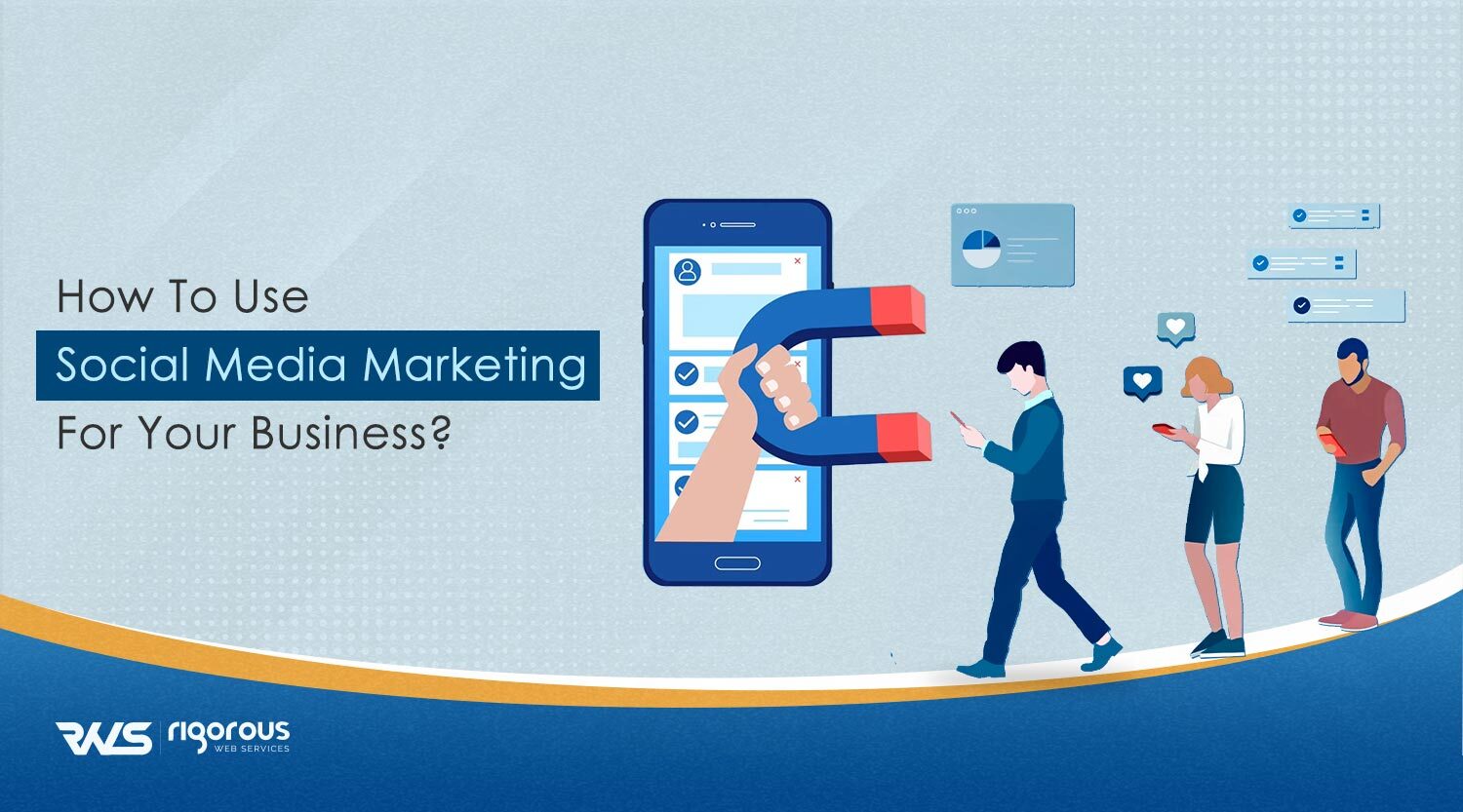 How to use Social Media Marketing for your Business - Rigorous Web